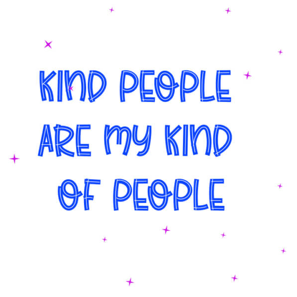 Download Kind People Are My Kind Of People - Inspirational Quote Quotes ...