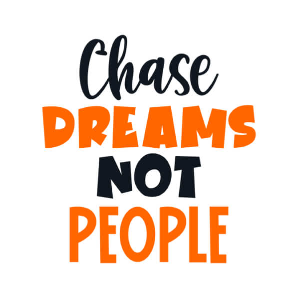 Download Inspirational Quote: Chase Dreams Not People Quotes Online ...