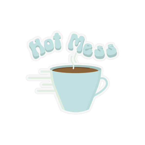 Download Hot Mess Coffee Cup Sticker Quotes Online - Creative Fabrica