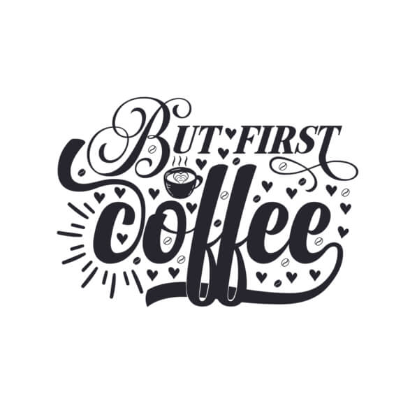 Download But First Coffee Calligraphy Design Quotes Online - Creative ...