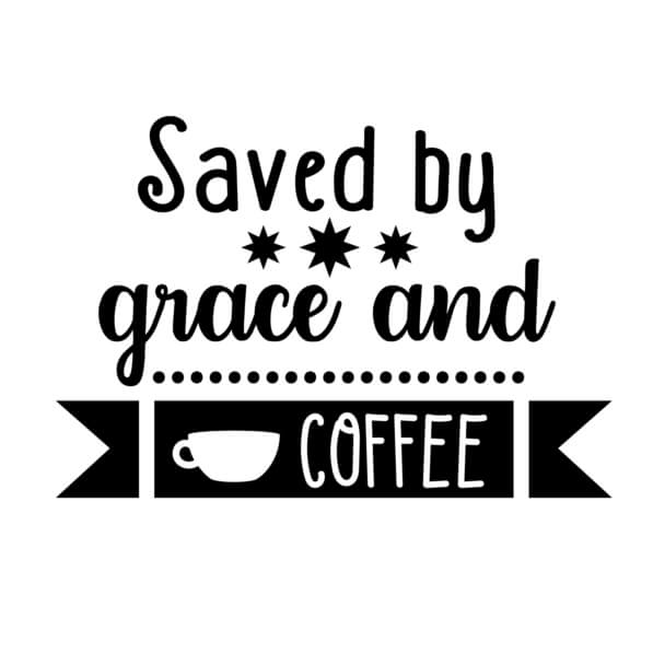 Download Saved By Grace and Coffee Image Quotes Online - Creative Fabrica
