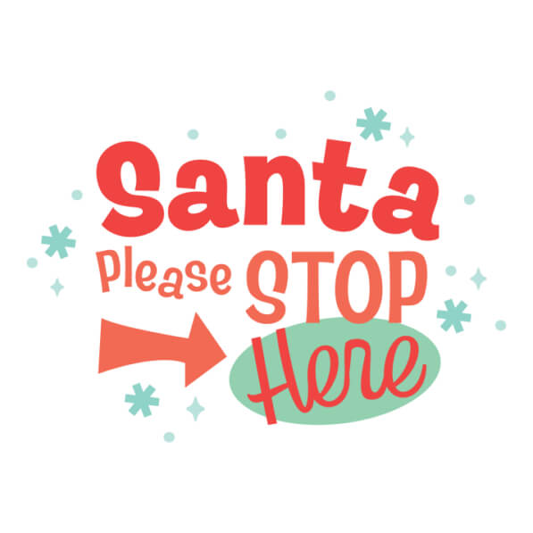 Download Santa Please Stop Here Sign Quotes Online - Creative Fabrica