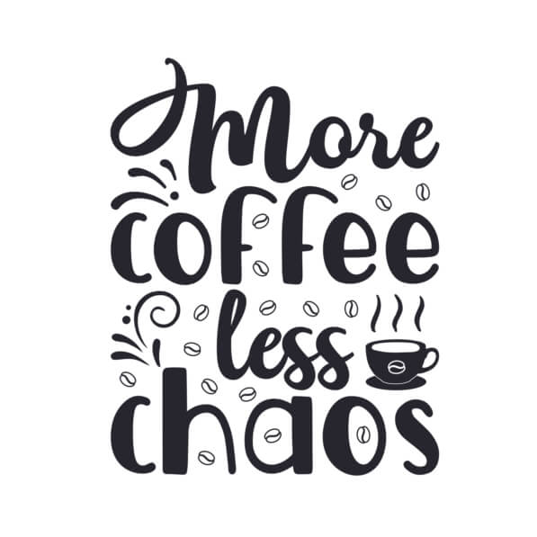 Download Motivational Image: More Coffee Less Chaos Quotes Online ...