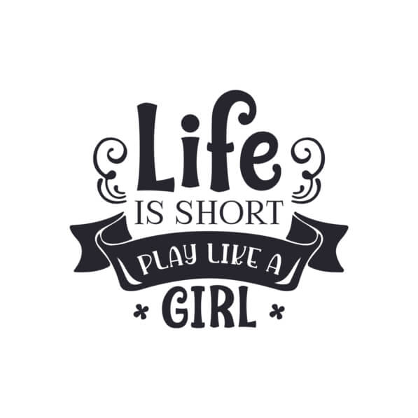 Download Inspirational Quote: Life is Short Play Like a Girl Quotes ...