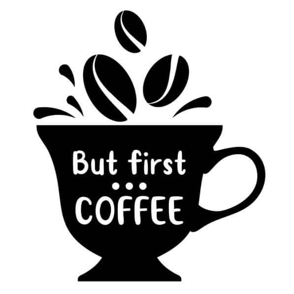 Download But First Coffee Cup Design Quotes Online - Creative Fabrica