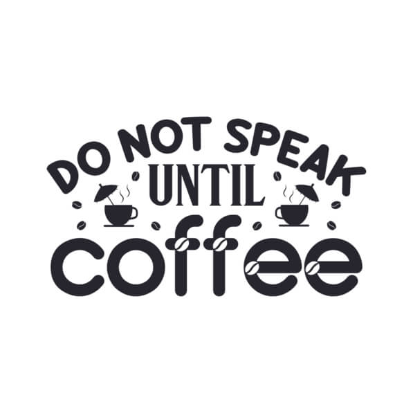Download Black and White Coffee Image with 'don't speak until coffee ...