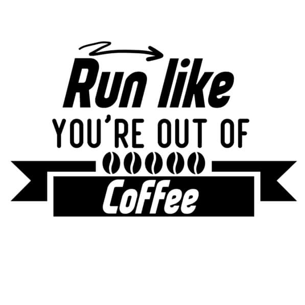 Download Motivational Poster: Run Like You're Out of Coffee Quotes ...