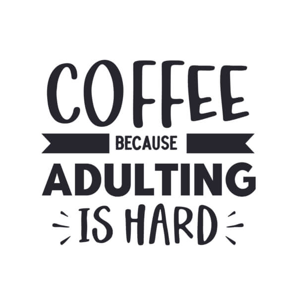 Download Coffee Because Adulting is Hard - Calligraphic Design Quotes ...
