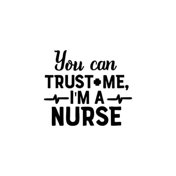 Download Free 'you can trust me, I'm a nurse' SVG Cut File Quotes ...