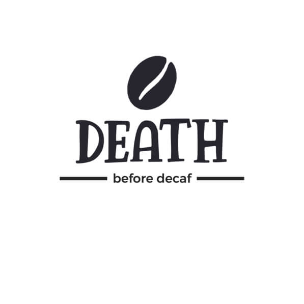 Download Death Before Decaf Logo Quotes Online - Creative Fabrica