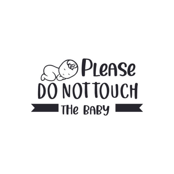 Download 'Please Do Not Touch the Baby' Sign Quotes Online - Creative ...