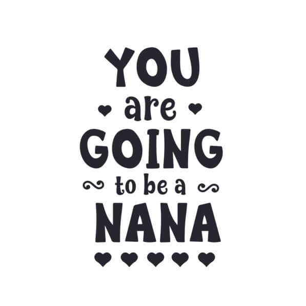 Download Zwart-wit afbeelding met 'Je gaat Nana worden' woorden en ...