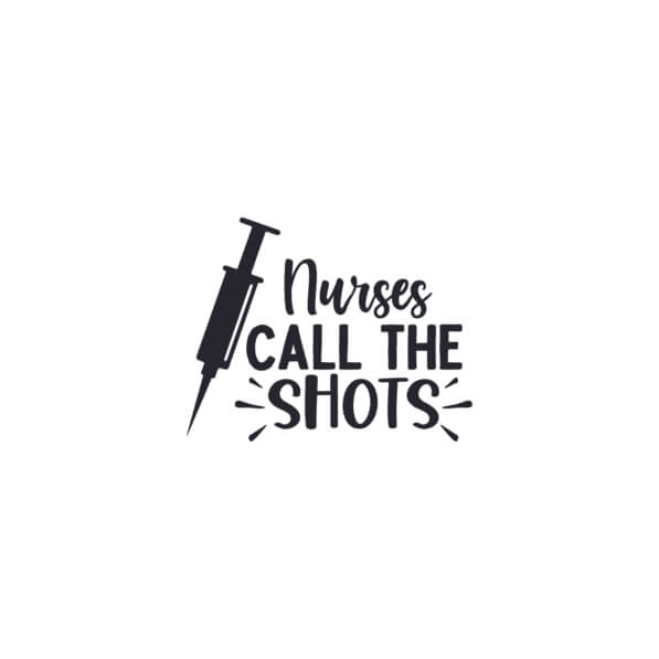 Download Nurses Call the Shots Logo Quotes Online - Creative Fabrica