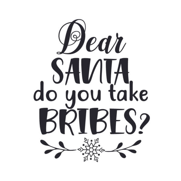 Download Dear Santa, Do You Take Bribes? Quotes Online - Creative Fabrica