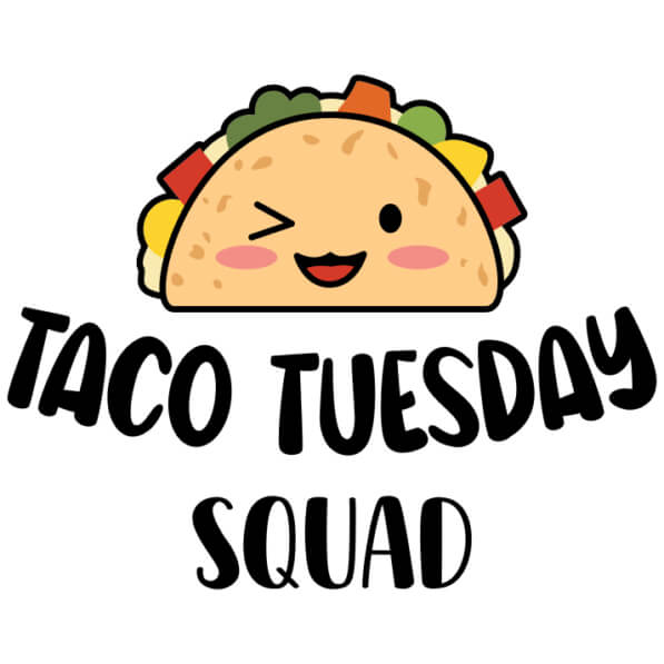 Download Taco Tuesday Squad with Happy Smiley Face Quotes Online ...
