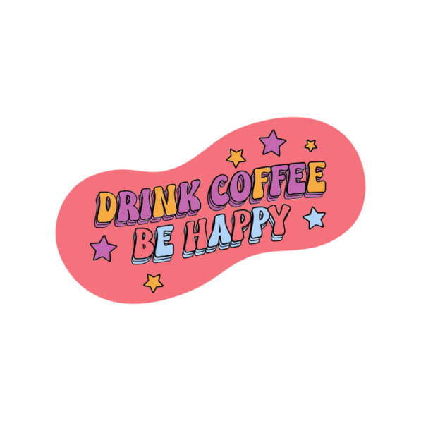 Download Colorful Coffee Sticker: Drink Coffee Be Happy Quotes Online ...