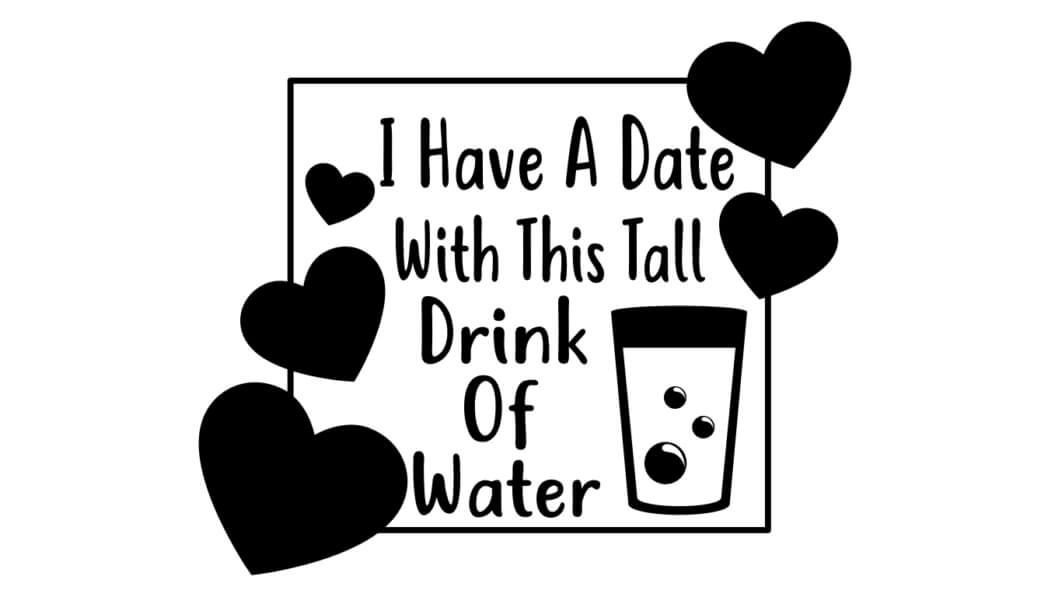 Download Stylish 'I Have A Date With This Tall Drink Of Water' Image ...
