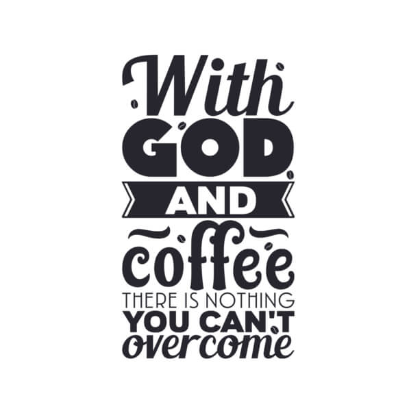 Download Empowering Quote: With God And Coffee Quotes Online - Creative ...