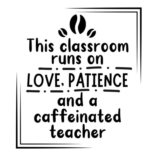 Download Motivational Classroom Poster: Love, Patience, Caffeine Quotes ...