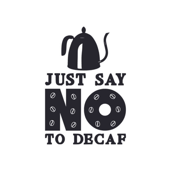 Download Coffee Pot with 'Just Say No to Decaf' Message Quotes Online ...