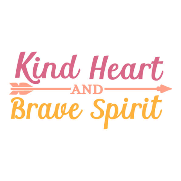 Download Kind Heart and Brave Spirit Words on White Background with ...