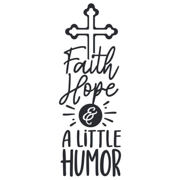 Download Faith, Hope, and Humor SVG for Cutting Machines Quotes Online ...