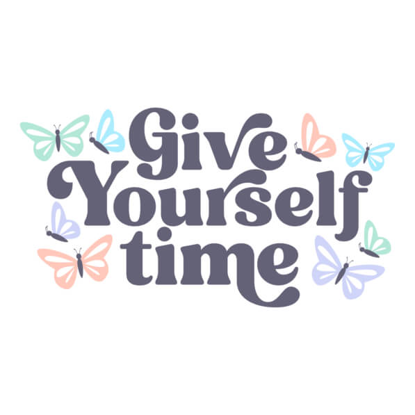 Download Encouraging Message: 'Give Yourself Time' with Butterflies ...