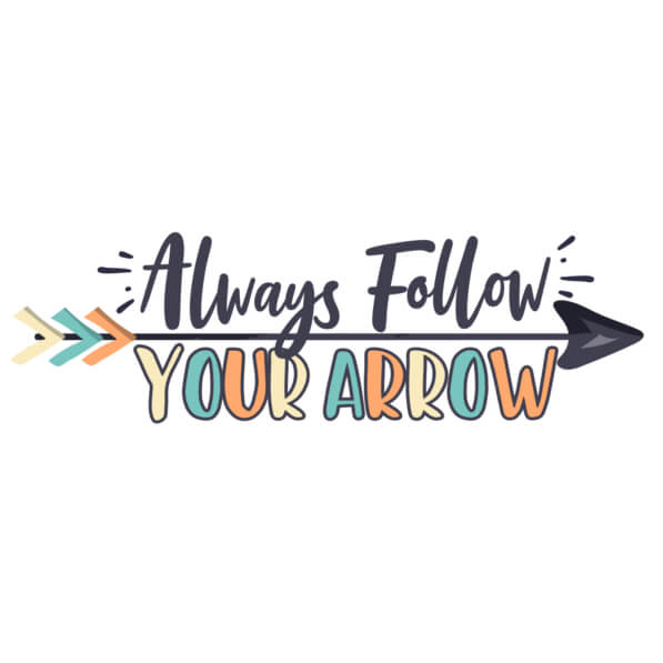 Download Always Follow Your Arrow Quotes Online - Creative Fabrica