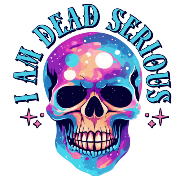 Download Colorful Skull with 'I am dead serious' in a Space-themed ...