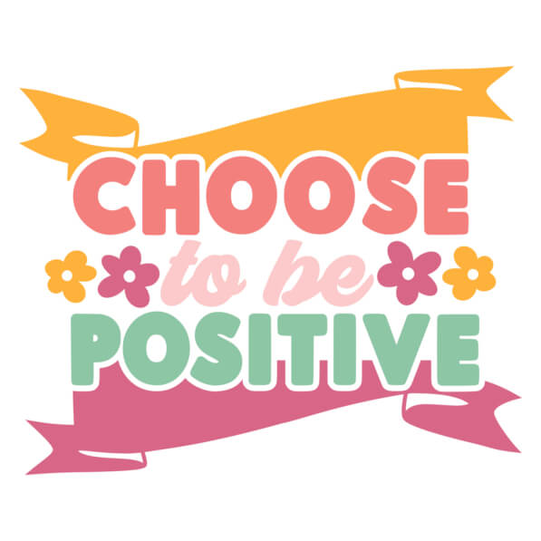 Download Choose to be Positive Quotes Online - Creative Fabrica