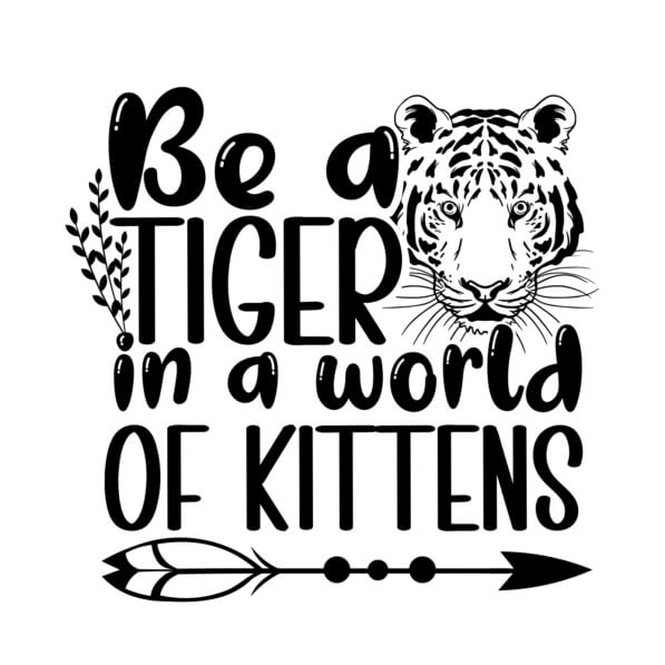 Download Be a Tiger in a World of Kittens Graphic Design Quotes Online ...
