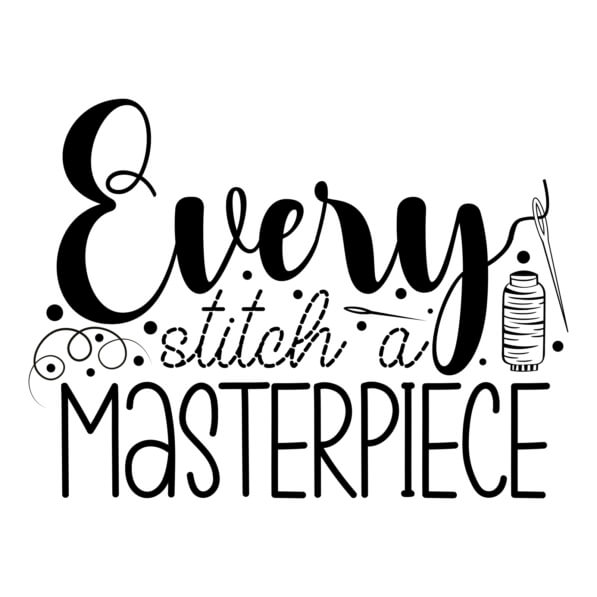 Download Every stitch a masterpiece Quotes Online - Creative Fabrica