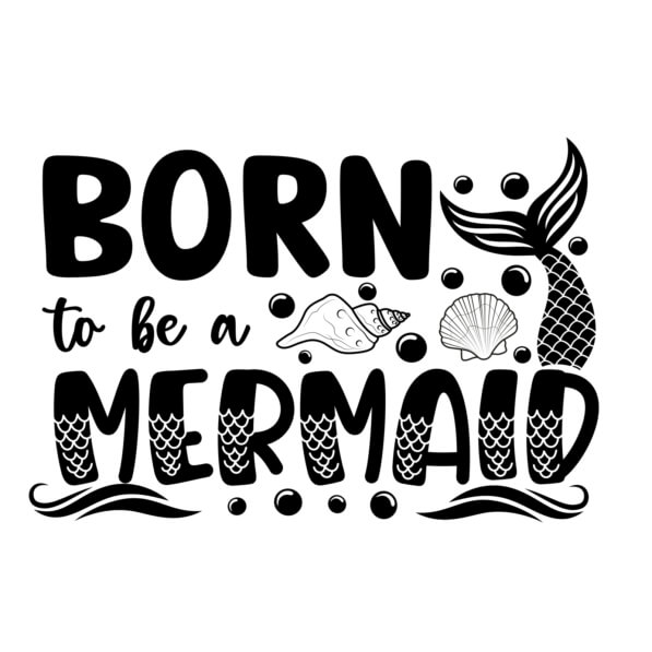 Download Born to be a Mermaid Design Quotes Online - Creative Fabrica