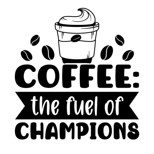 Download Coffee: The Fuel of Champions Quotes Online - Creative Fabrica