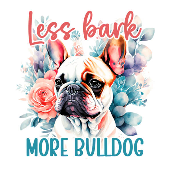 Download Less Bark More Bulldog Illustration Quotes Online - Creative ...
