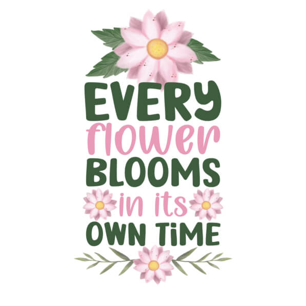 Download Every Flower Blooms Inspirational Quote Quotes Online ...