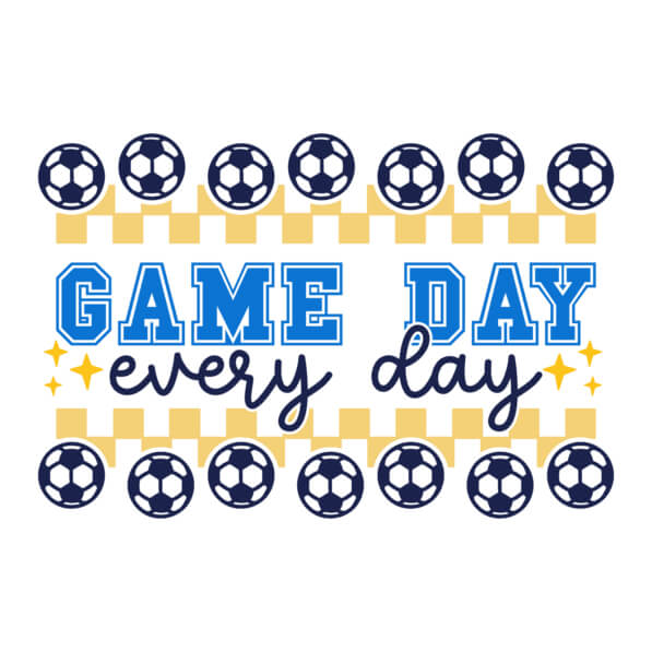 Download Game Day Every Day Soccer Design Quotes Online - Creative Fabrica