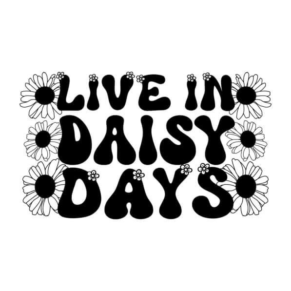Download Live in Daisy Days Typography Design Quotes Online - Creative ...