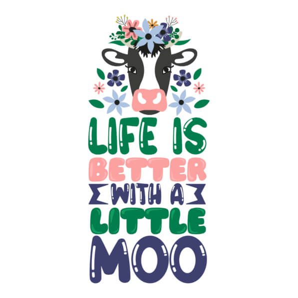Download Life is Better with a Little Moo Quotes Online - Creative Fabrica