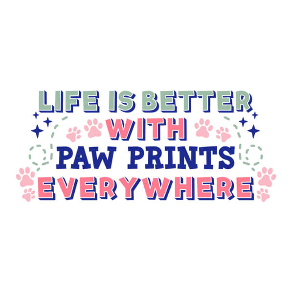 Download Life is Better with Paw Prints Everywhere Quotes Online ...