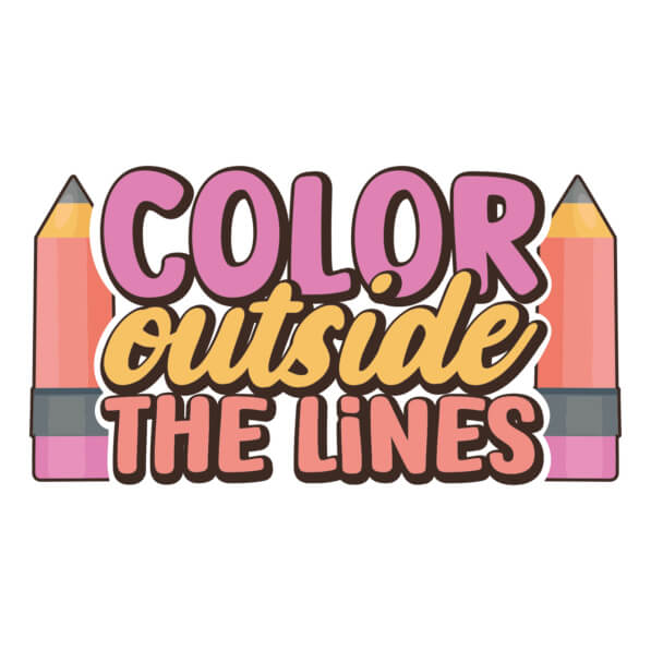 Download Color Outside The Lines Design Quotes Online - Creative Fabrica