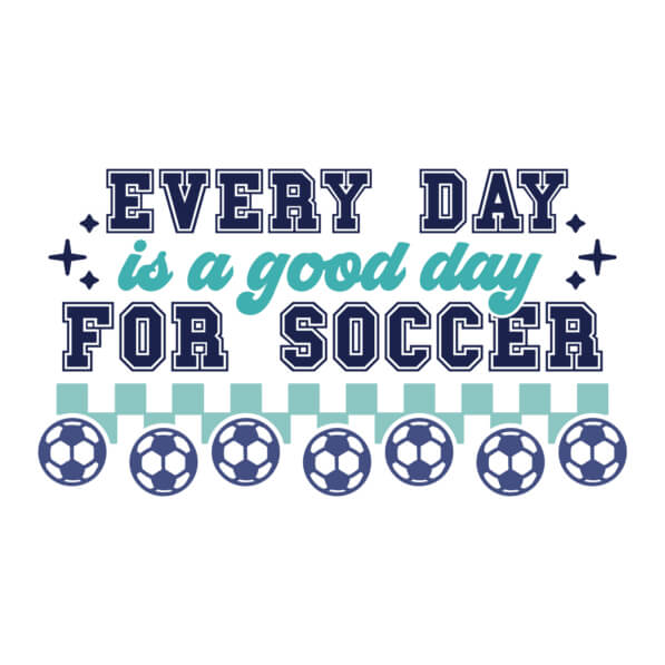 Download Every Day is a Good Day for Soccer Quotes Online - Creative ...