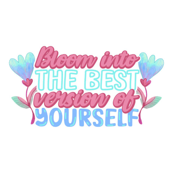 Download Bloom into the Best Version of Yourself Quotes Online ...