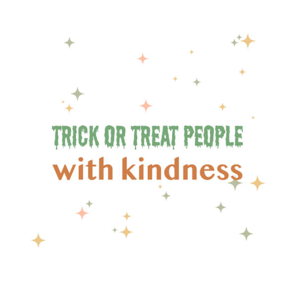 Download Trick or Treat People with Kindness Quotes Online - Creative ...