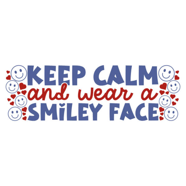 Download Keep Calm and Wear a Smiley Face Quotes Online - Creative Fabrica