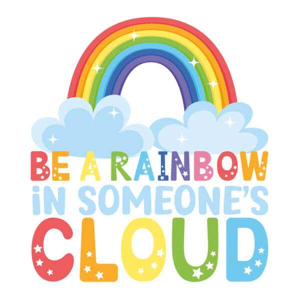 Download Be a Rainbow in Someone's Cloud Quotes Online - Creative Fabrica